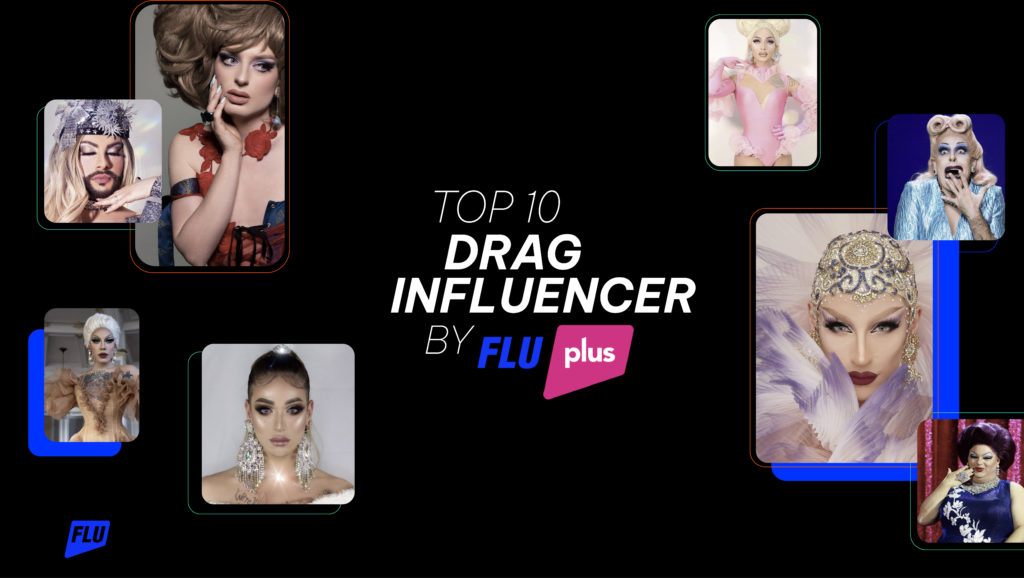 Flu plus: Top 10 Drag Influencer - Flu